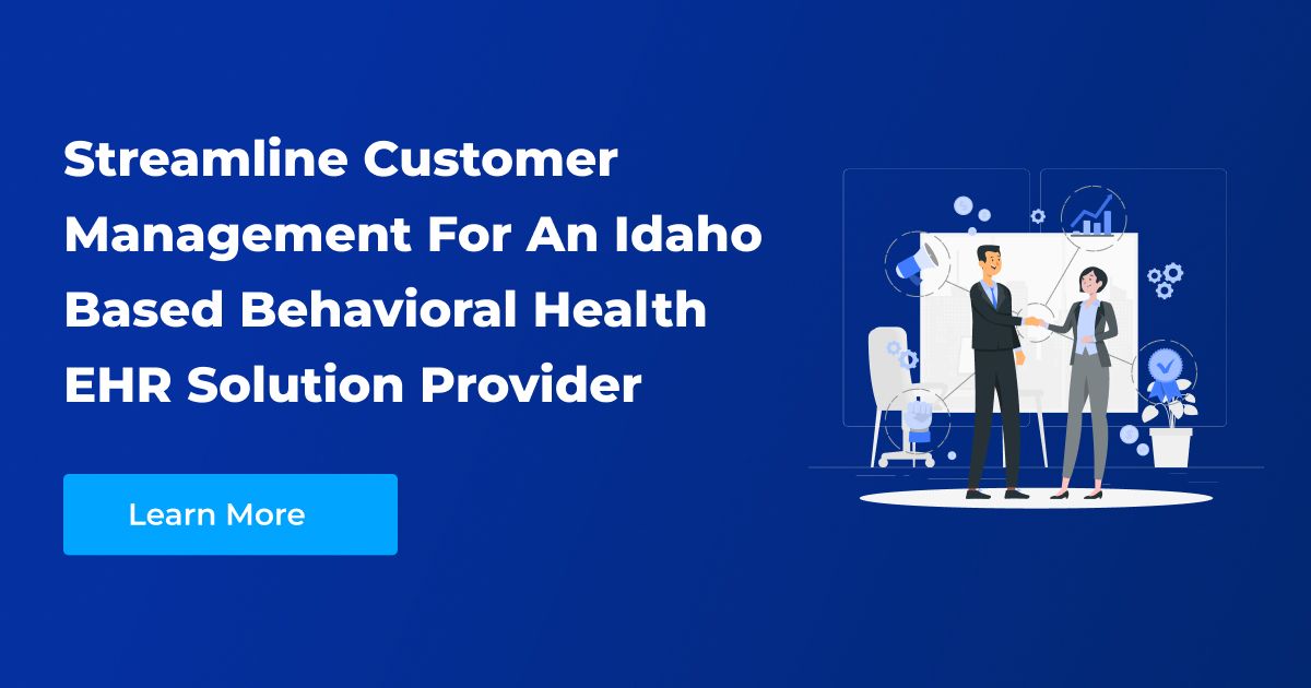 Streamline Customer Management for an Idaho based Behavioral Health EHR ...
